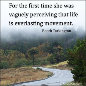 Everlasting Movement Quote by Booth Tarkington | LitQuotes Blog