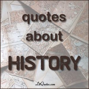 Seven Literary Quotes About History | LitQuotes Blog